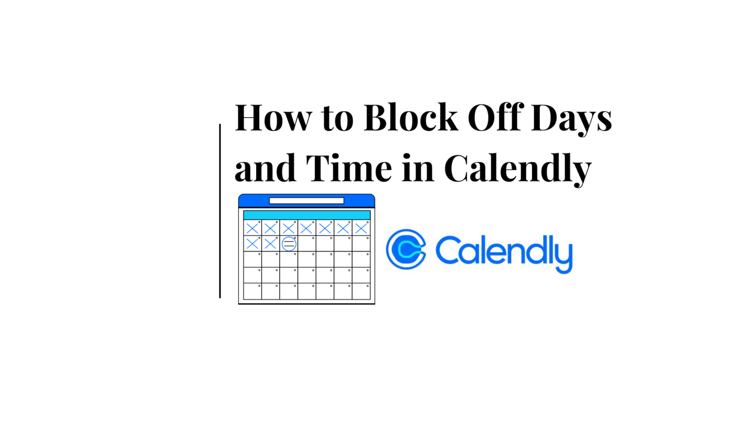 How to Block Off Days and Time in Calendly(2025): easy guide